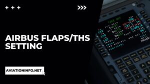 Airbus Flaps/THS Setting - Aviation Info 2023